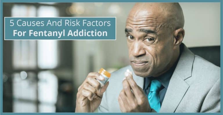 5 Causes And Risk Factors For Fentanyl Addiction